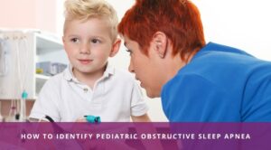 How To Identify Pediatric Obstructive Sleep Apnea – Richardson's ...